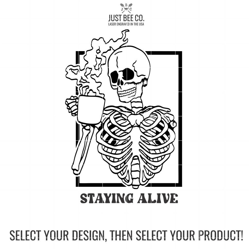 Skeleton Staying Alive Laser Engraved Cup - Just Bee Co.